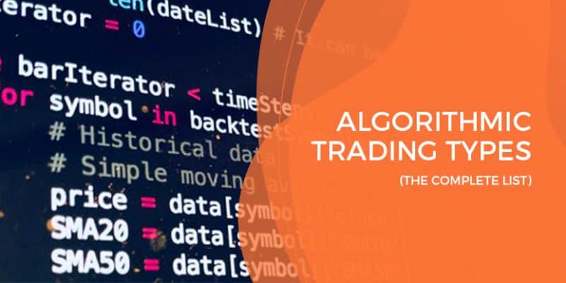 Algorithmic Trading Types: The Complete List | IDTA