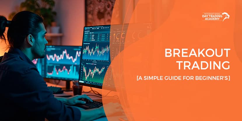 What is Breakout Trading? Simple Guide for Beginners | IDTA